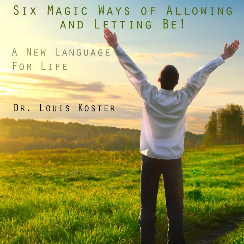 The Six Magic Ways of Allowing and Letting Be | Louis Koster - En Español